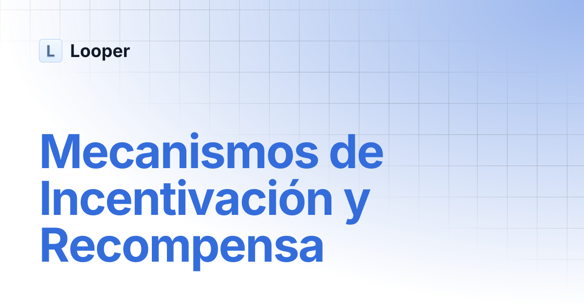Mecanismos de Incentivación y Recompensa | Looper